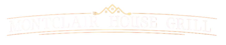 Montclair House Grill Online Menu | Best American restaurant in Montclair